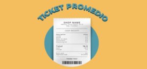 Ticket promedio | Qué es, para qué sirve y cómo aumentarlo